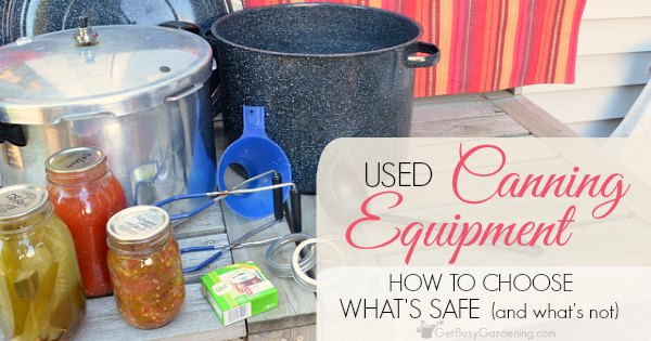 Used Canning Equipment: How To Choose What's Safe (and what's not ...