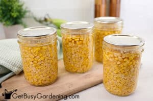 Canning Corn - The Complete How To Guide - Get Busy Gardening